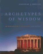 Archetypes of Wisdom : An Introduction to Philosophy - 6th edition ...