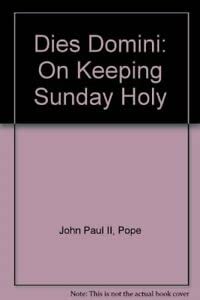 Dies Domini - on Keeping Sunday Holy: Pope John Paul II: 9781871217285 ...