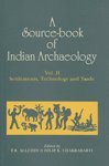A Source Book of Indian Archaeology: Settlements, Technology and Trade ...