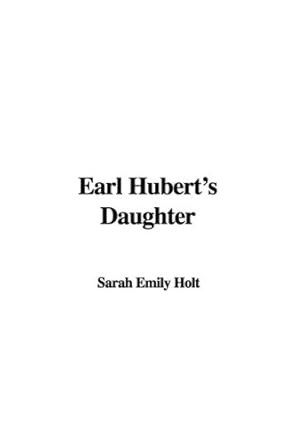 Earl Hubert's Daughter : Holt, Emily Sarah: Amazon.com.au: Books