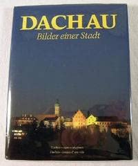 Dachau: Bilder Einer Stadt [Aspects of a Town] : Lorenz Josef ...