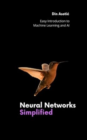 Neural Networks Simplified: Easy Introduction to Machine Learning and ...