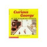 Curious George at the Railroad Station: Rey, Margret; Rey, H. A ...