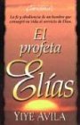 By Yiye Avila Profeta El-As, El: The Prophet Elijah (Spanish Edition ...