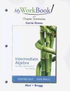 MyWorkBook with Chapter Summaries for Intermediate Algebra through ...
