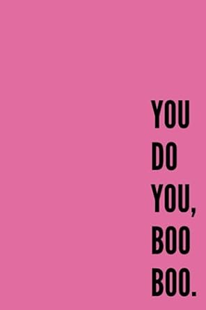 Amazon.com: You Do You, Boo Boo.: Heyyyyy, Oh: Books