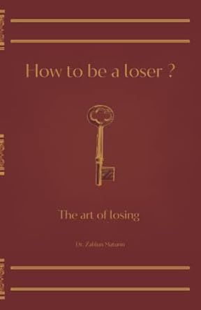 How to be a loser ?: This book is a joke. It is a parody of a personal ...