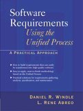 Software Requirements Using the Unified Process: A Practical Approach: Windle, Daniel R., Abreo ...