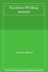 Racehorse (Working Animals): Daw, Nicky, Fear, Sally: 9780713629378 ...