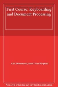 First Course: Keyboarding and Document Processing: Drummond, Archie M ...