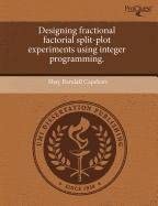 Designing Fractional Factorial Split-Plot Experiments Using Integer ...