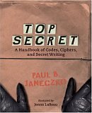 Top Secret: A Handbook of Codes, Ciphers, and Secret Writing (Booklist ...