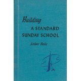 Building a Standard Sunday School: Flake, Arthur: Amazon.com: Books