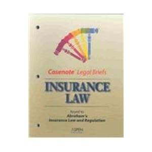 Insurance Law : Casenote Legal Briefs : Keyed to Abraham's Insurance Law: Casenote Legal Briefs ...