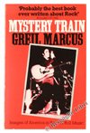 Mystery Train: Images of America in Rock'N'Roll Music: Greil Marcus ...