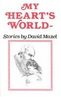 My Heart's World: Mazel, David: 9780931762024: Amazon.com: Books