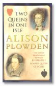 Two Queens in One Isle: The Deadly Relationship of Elizabeth I & Mary ...