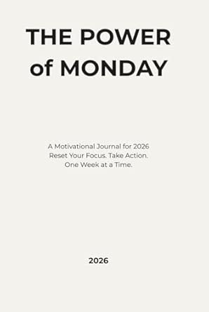 The Power of Monday: A Motivational Journal for 2026 to Reset Your ...