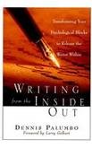 Writing from the Inside Out: Transforming Your Psychological Blocks to ...