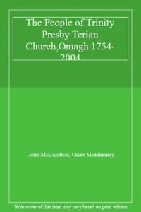 The People of Trinity Presby Terian Church,Omagh 1754-2004: ...