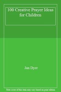100 Creative Prayer Ideas for Children: Jan Dyer: 9780854767786: Amazon ...