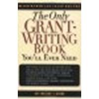 The Only Grant-Writing Book You'll Ever Need: Top Grant Writers and ...