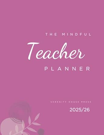 The Mindful Teacher Planner 2025/26: A Year Of Balance, Clarity ...