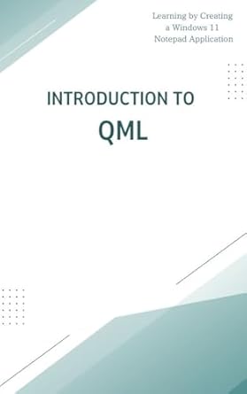 Introduction to QML : Learning by Creating a Windows 11 Notepad Application , Fujimoto, Harunori ...