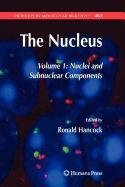 The Nucleus: Volume 1: Nuclei and Subnuclear Components (Methods in Molecular Biology): unknown ...
