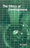 The Ethics of Development: From Economism to Human Development : Des ...