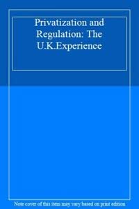 Privatisation and Regulation: The UK Experience: 9780198772545: Amazon ...