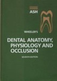 Wheeler's Dental Anatomy, Physiology and Occlusion : Ash, Major M ...