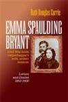 Emma Spaulding Bryant: Civil War Bride, Carpetbagger's Wife, Ardent ...