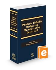 Products Liability: Design and Manufacturing Defects, 2024-2025 ed ...