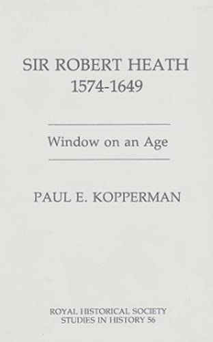 Sir Robert Heath, 1575-1649: Window on an Age (Royal Historical Society ...