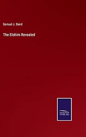 The Elohim Revealed: Baird, Samuel J: 9783375103118: Amazon.com: Books
