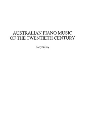 Australian Piano Music of the Twentieth Century (Music Reference ...