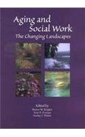 Aging and Social Work: The Changing Landscapes: Sharon Marie Fortune ...