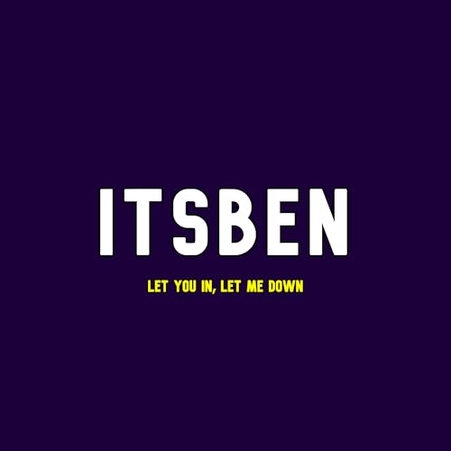 Play Let You In, Let Me Down by ITSBEN on Amazon Music