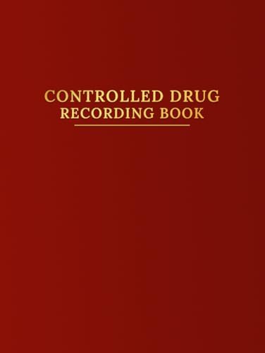 Controlled Drug Recording Book: Controlled Drug Register Log for ...