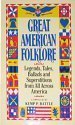 Great American Folklore: Legends, Tales, Ballads, and Superstitions ...