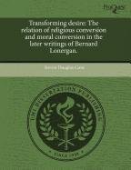 Transforming Desire: The Relation of Religious Conversion and Moral ...