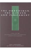 The Ombudsman and Parliament: A History of the Parliamentary and Health ...