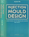 Injection Mould Design: A Design Manual for the Thermoplastics Industry ...
