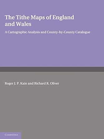 The Tithe Maps of England and Wales: A Cartographic Analysis and County ...