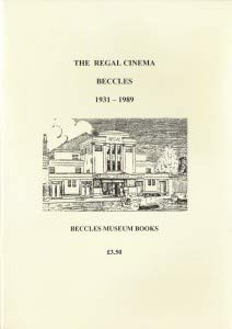 The Regal Cinema, Beccles, 1931-1989: Tracing the Events in the Past ...