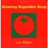Growing Vegetable Soup by Ehlert, Lois [HMH Books for Young Readers ...