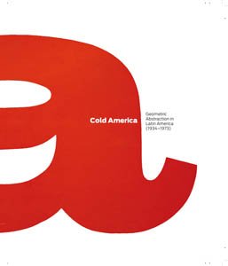 Cold America: Geometric Abstraction in Latin America (1934-1973 ...