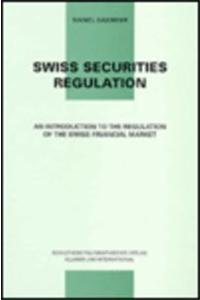 Swiss Securities Regulation:An Introduction to the Regulation of the ...