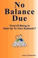 No Balance Due: Tired Of Being In Debt Up To Your Eyeballs?: Lana Lee ...